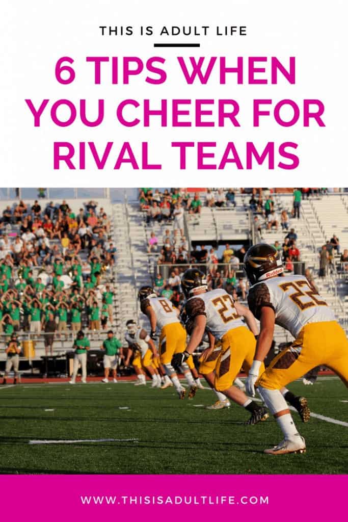 6 Tips When You Cheer for Rival Teams - This is Adult Life