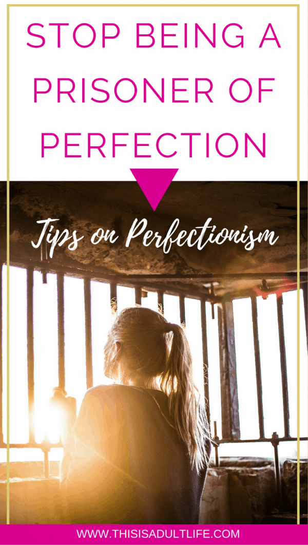 How to Stop Being a Prisoner of Perfection - This is Adult Life